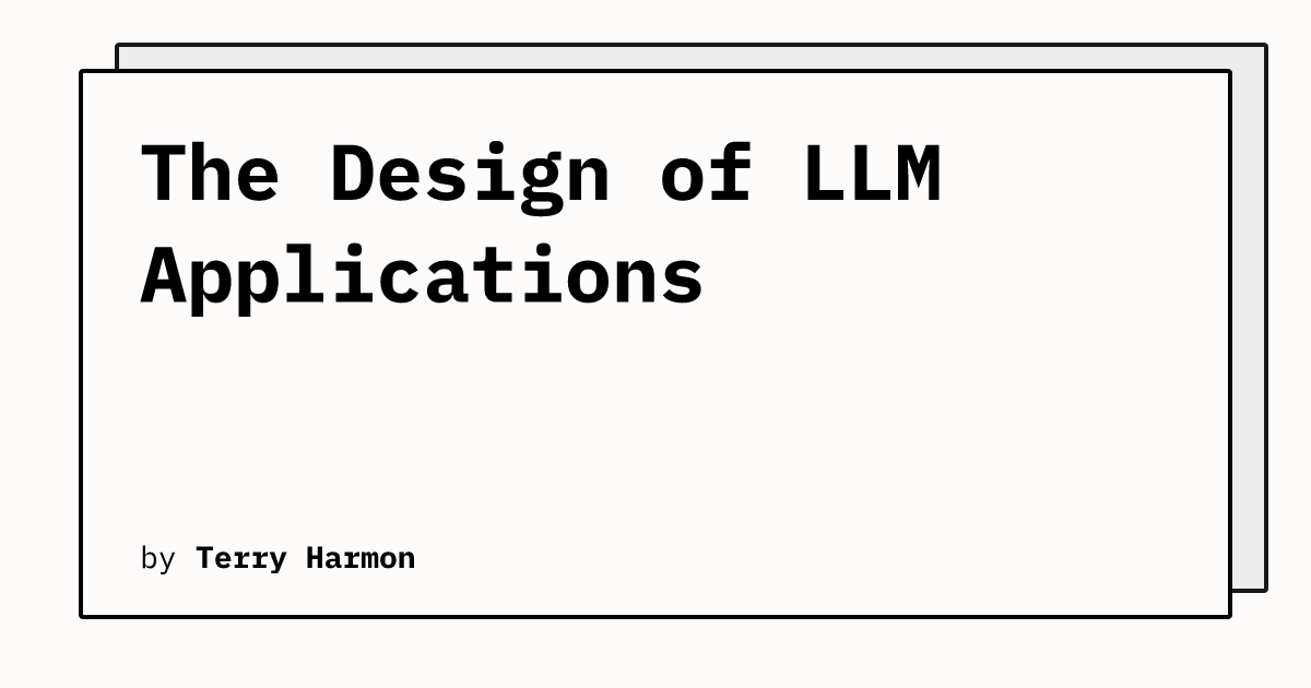 The Design of LLM Applications | Terry Harmon